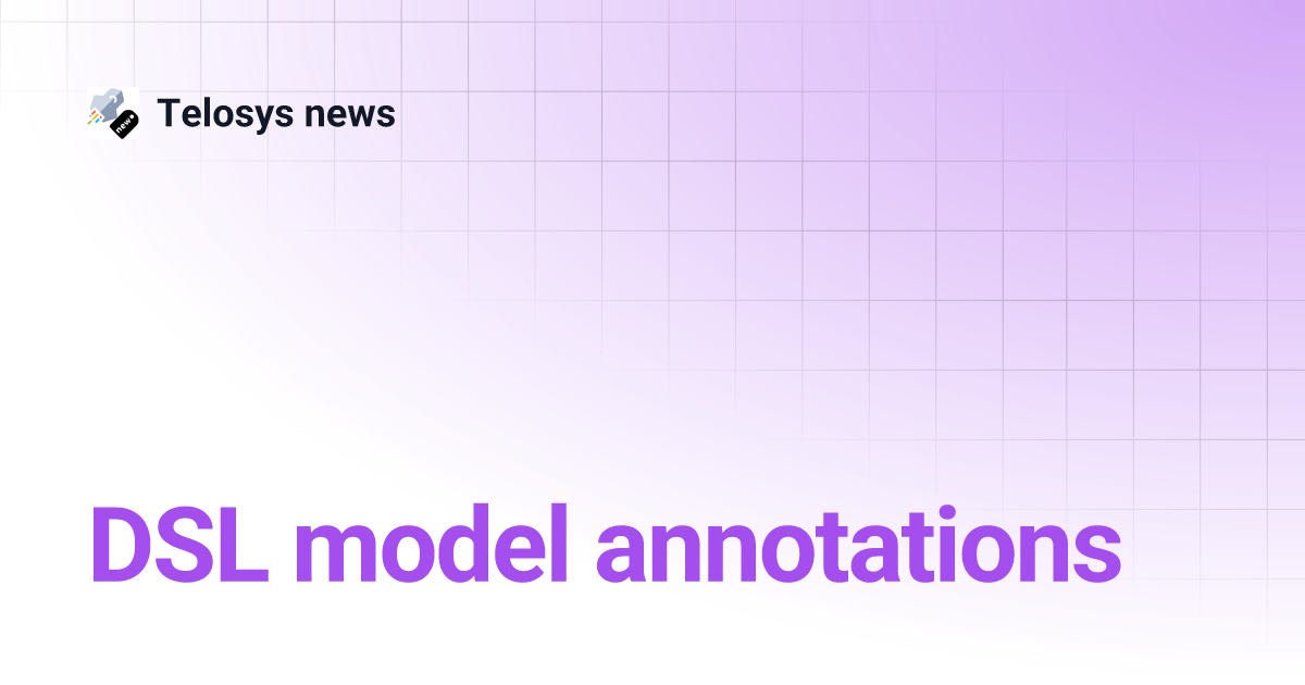 DSL model annotations | Telosys news
